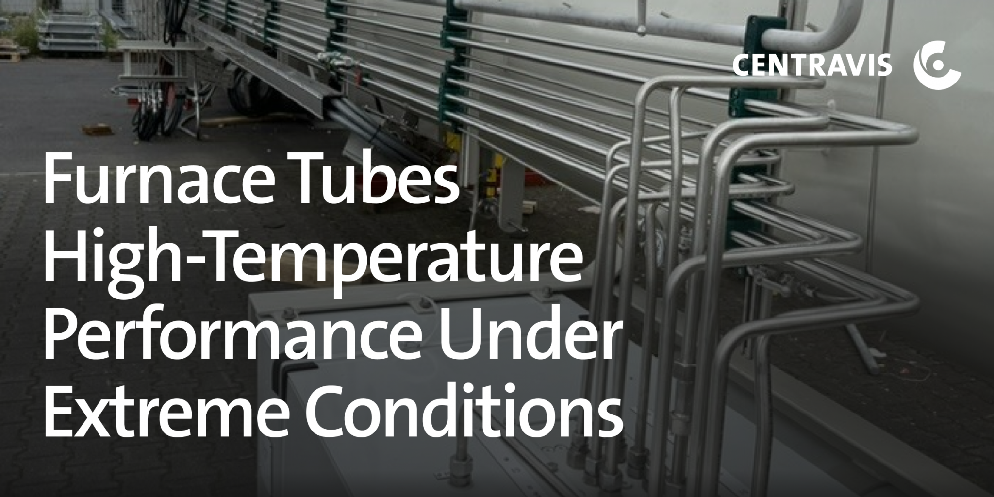 » Furnace Tubes: High-Temperature Performance Under Extreme Conditions